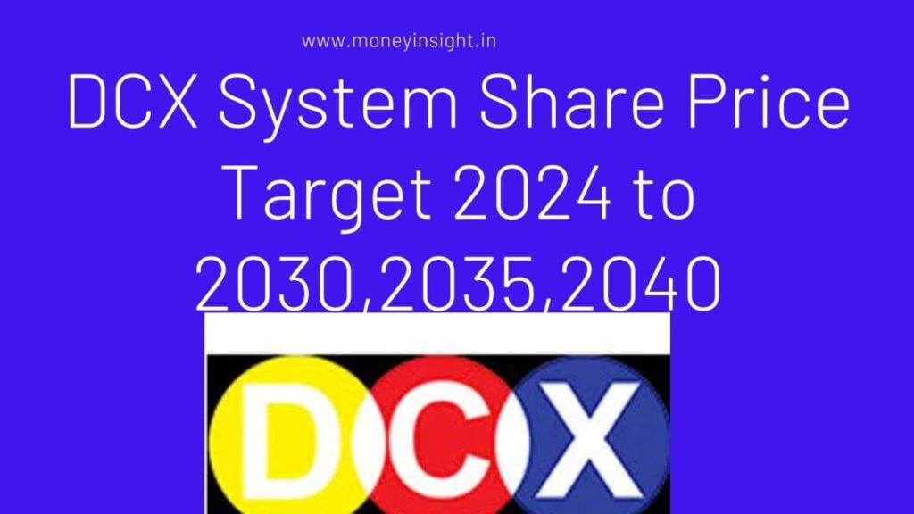 DCX System Share Price Target 2024 to 2030,2035,2040 - MoneyInsight