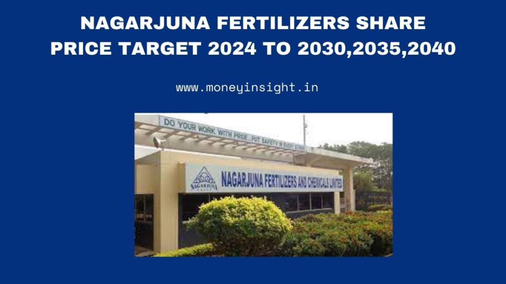Nagarjuna Fertilizers Share Price Target 2024 to 2030,2035,2040 ...